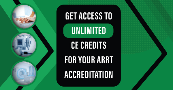 Get Unlimited CE Credits for your ARRT License Renewal
