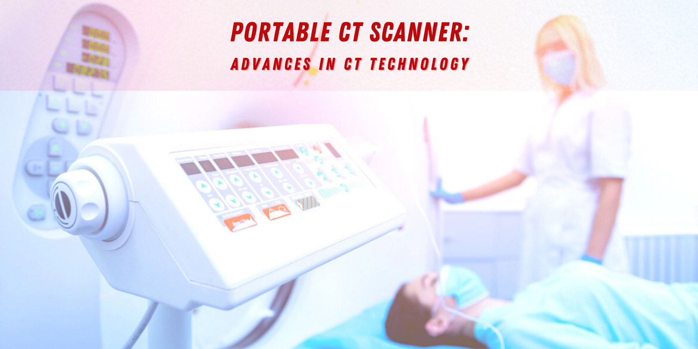 Portable CT Scanner: Advances in CT Technology