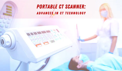 Portable CT Scanner: Advances in CT Technology