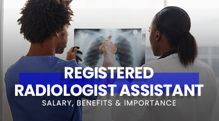Radiologist Assistant Salary, Benefits, and Importance