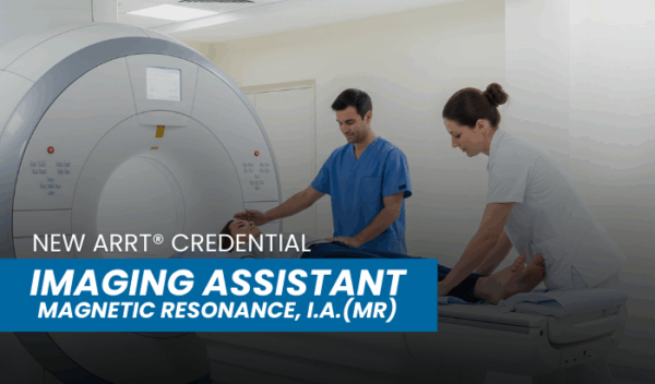 Imaging Assistant, MR| ARRT® Certification Credential Guide